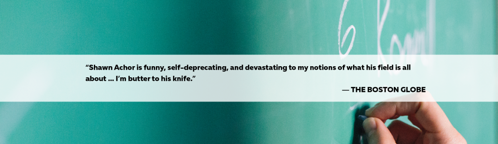 The Happiness Advantage – Shawn Achor