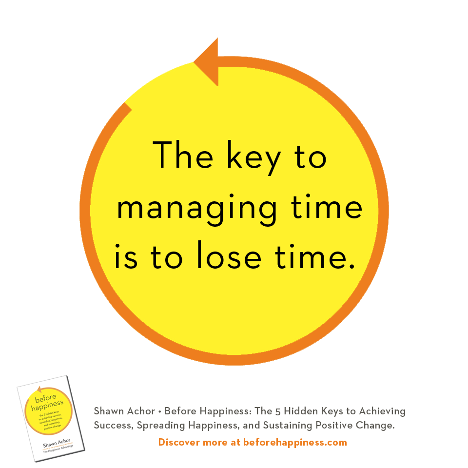 Managing TIme Shawn Achor Managing TIme Shawn Achor