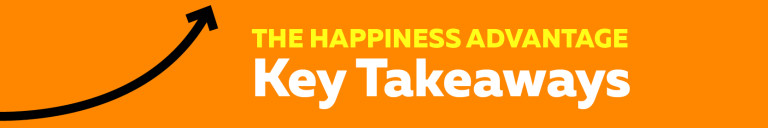 Happiness Advantage Key Takeaways – Shawn Achor